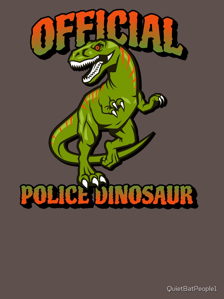 "Official Police Dinosaur" T-shirt for Sale by QuietBatPeople1 ...