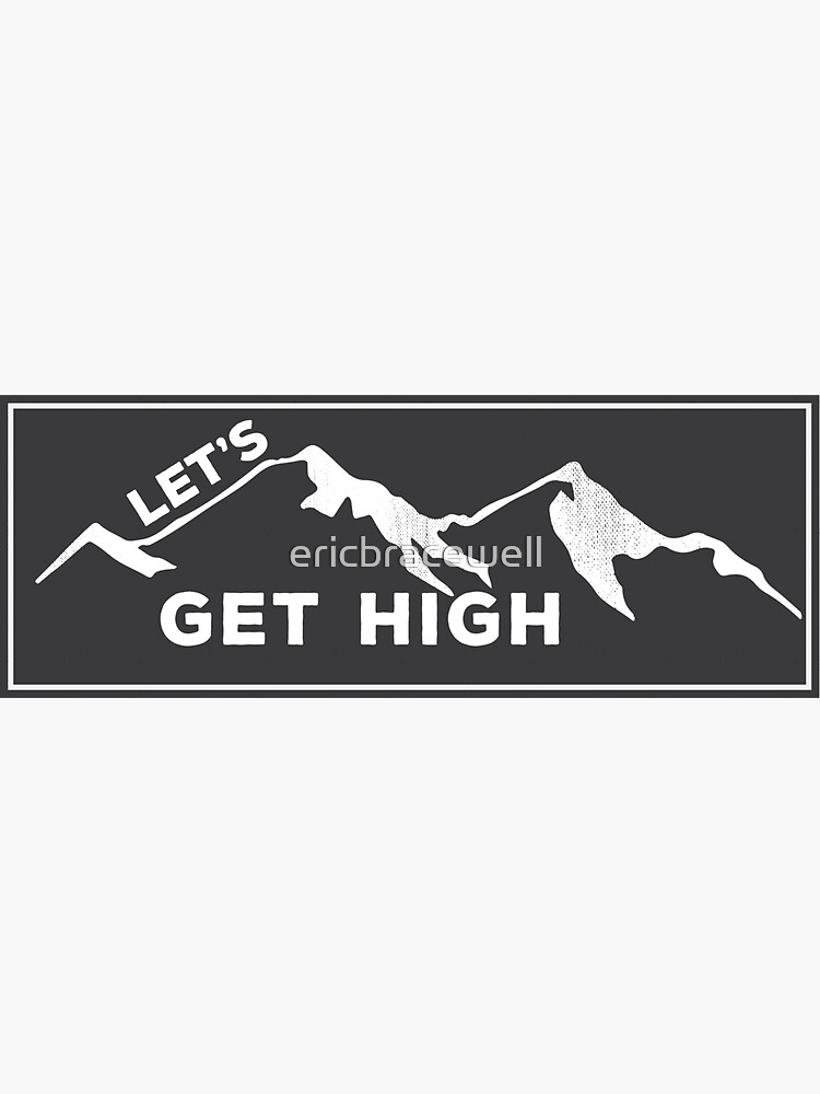 "Get High" Sticker for Sale by ericbracewell | Redbubble