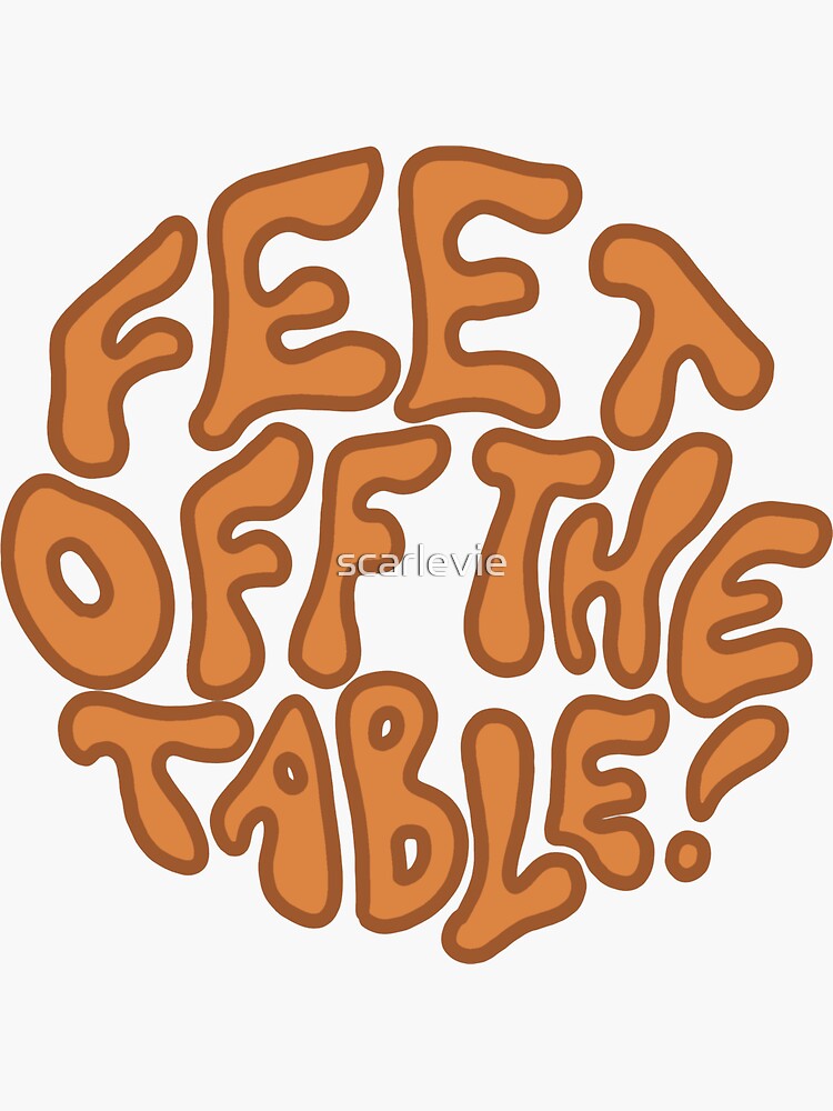 "Get out of the kitchen Ron!! Feet off the table!" Sticker for Sale by ...