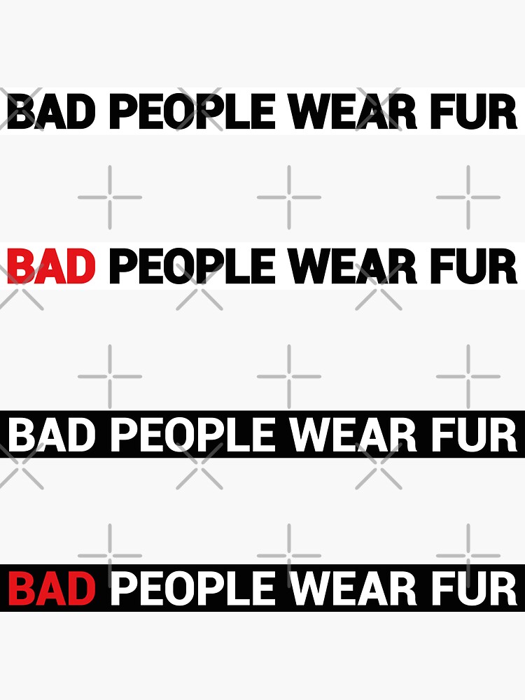 "Bad People Wear Fur" Sticker by DESPERATEANDY | Redbubble