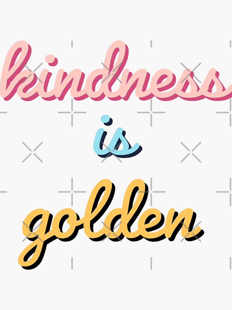 "Kindness Is Golden Colourful" Sticker for Sale by Dailyartsie | Redbubble