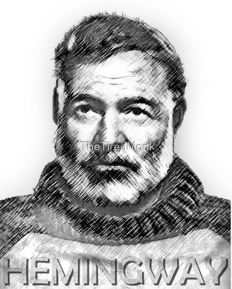 "Mr. Hemingway" by TheTiredMonk | Redbubble