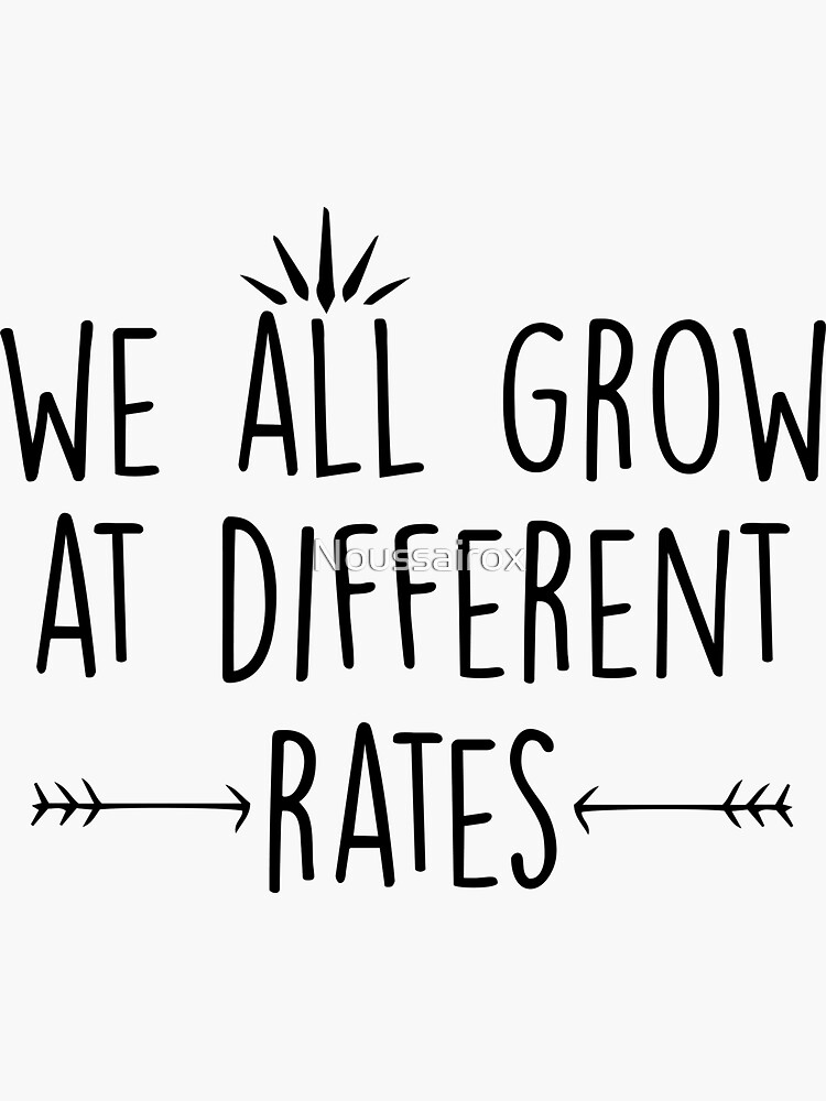 "we all grow at different rates ,Plant ,Growth Mindset" Sticker by ...