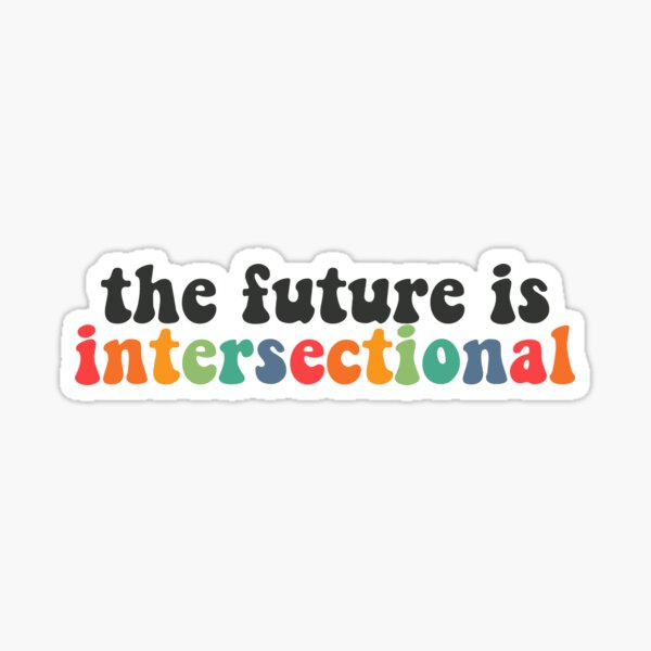 "the future is intersectional" Sticker for Sale by calitonyc | Redbubble