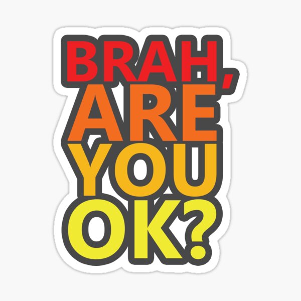 "Brah, Are You Ok? Red, Orange and Yellow Text Design" Sticker for Sale ...