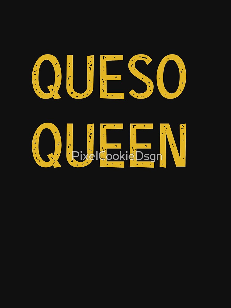 "Queso Queen in yellow " T-shirt for Sale by PixelCookieDsgn ...