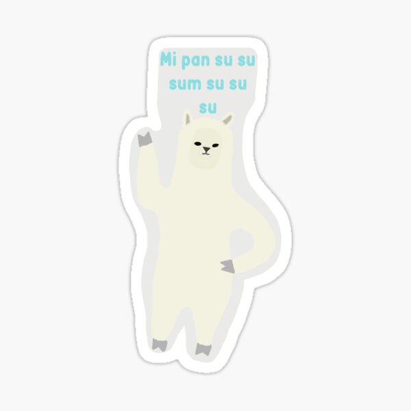 "Mi pan su su su llama meme" Sticker by ChewyyCreations | Redbubble