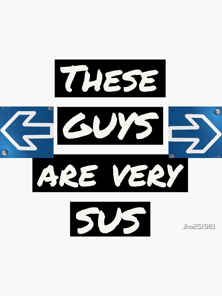 "These GUYS are very SUS" Sticker for Sale by Jho251981 | Redbubble