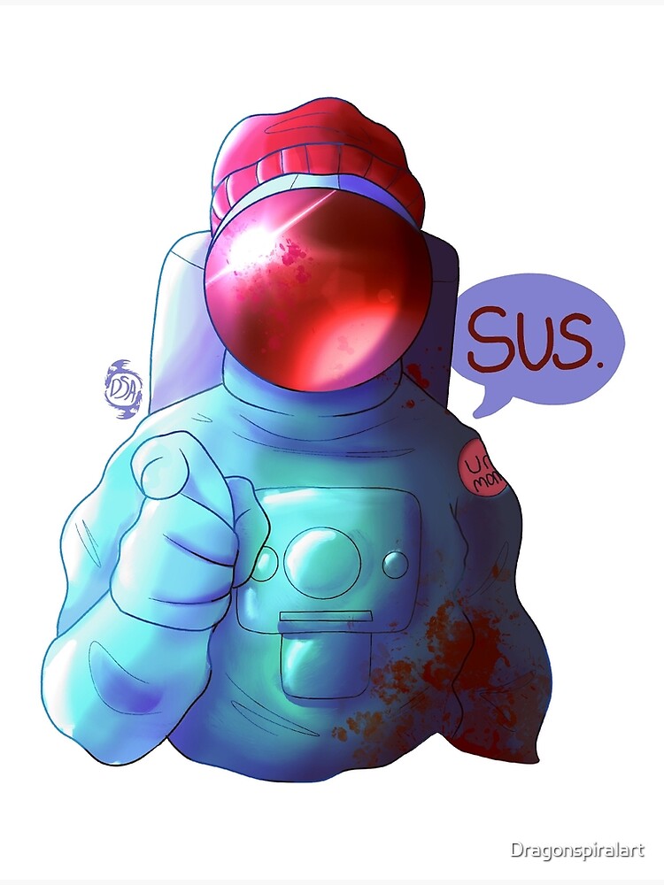 "Among us: bro that’s pretty sus " Art Print by Dragonspiralart | Redbubble