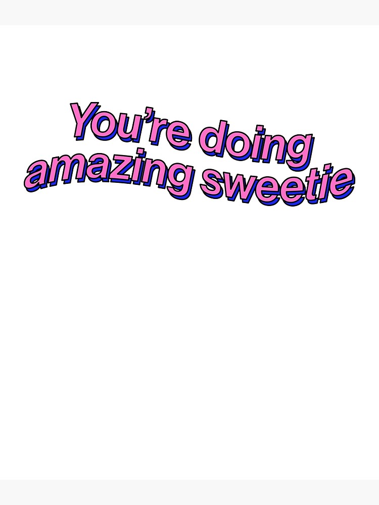 "You're Doing Amazing Sweetie Kim Joke Meme" Poster by thefrshmachine ...