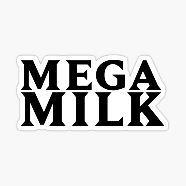Mega Milk T Shirt For Those With Huge Bonkers Sticker For Sale By