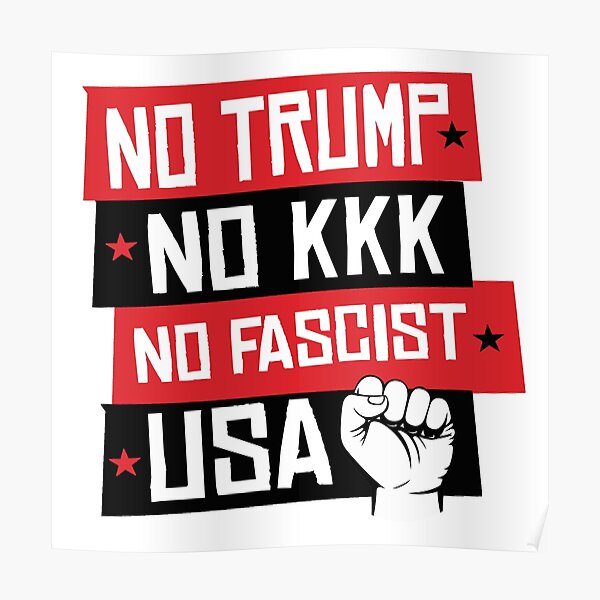 "NO TRUMP NO KKK NO FASCIST USA!" Poster for Sale by popdesigner ...