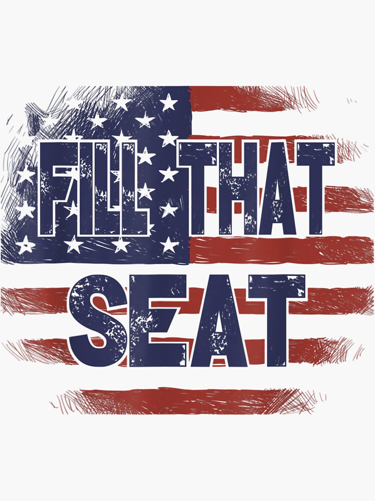 "Fill That Seat USA Flag Fill That Seat" Sticker by Cecil-Blackwell ...