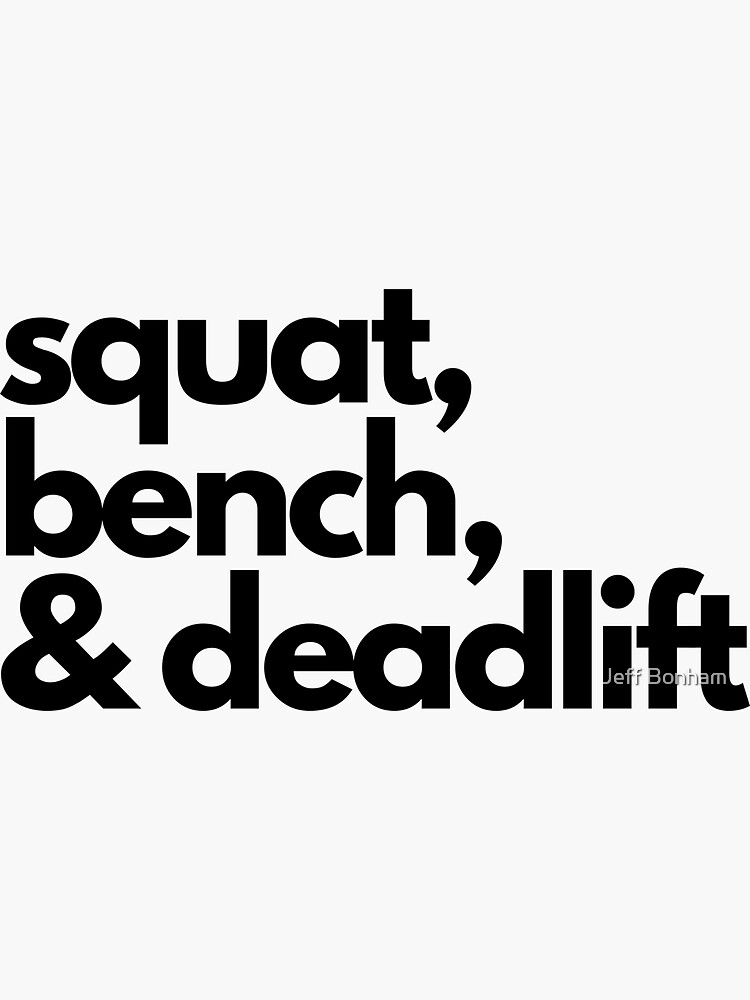 "Squat, Bench, & Deadlift" Sticker for Sale by jeffbonham | Redbubble