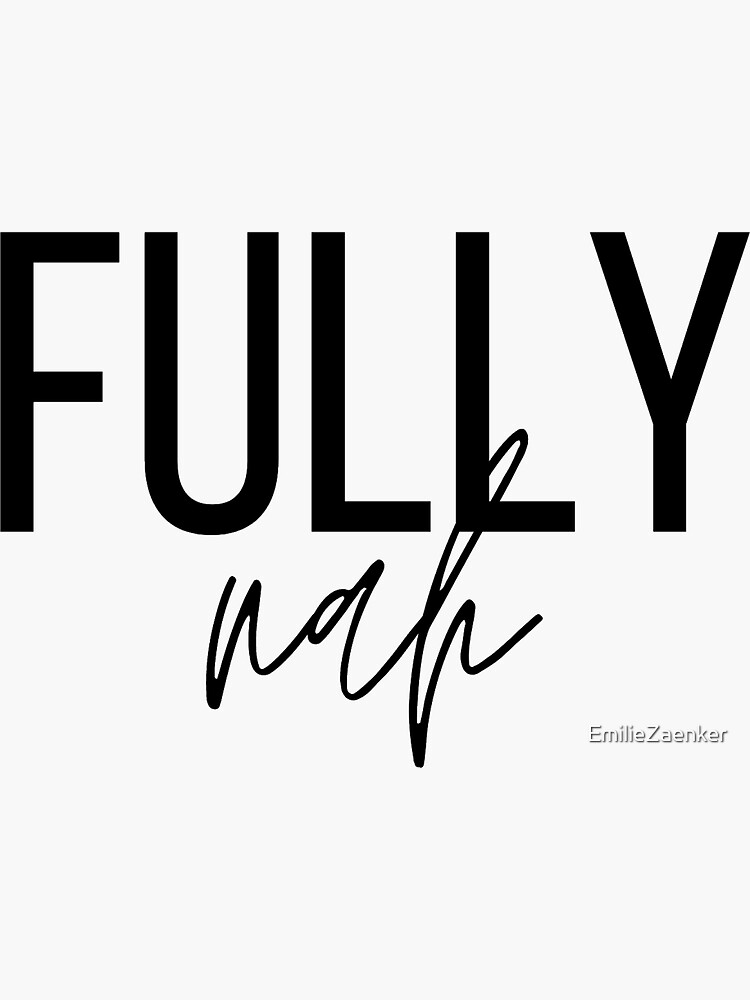 "Fully Nah - Digital Hand lettering " Sticker for Sale by EmilieZaenker ...