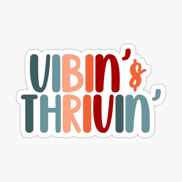 "Vibin' and thrivin'" Sticker by ThePlum-Palette | Redbubble
