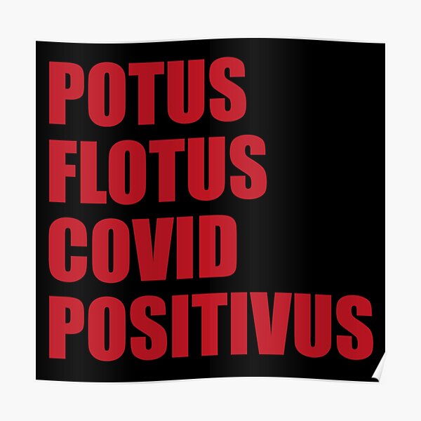 "Potus Flotus Covid Positivus" Poster for Sale by Craftaholic | Redbubble
