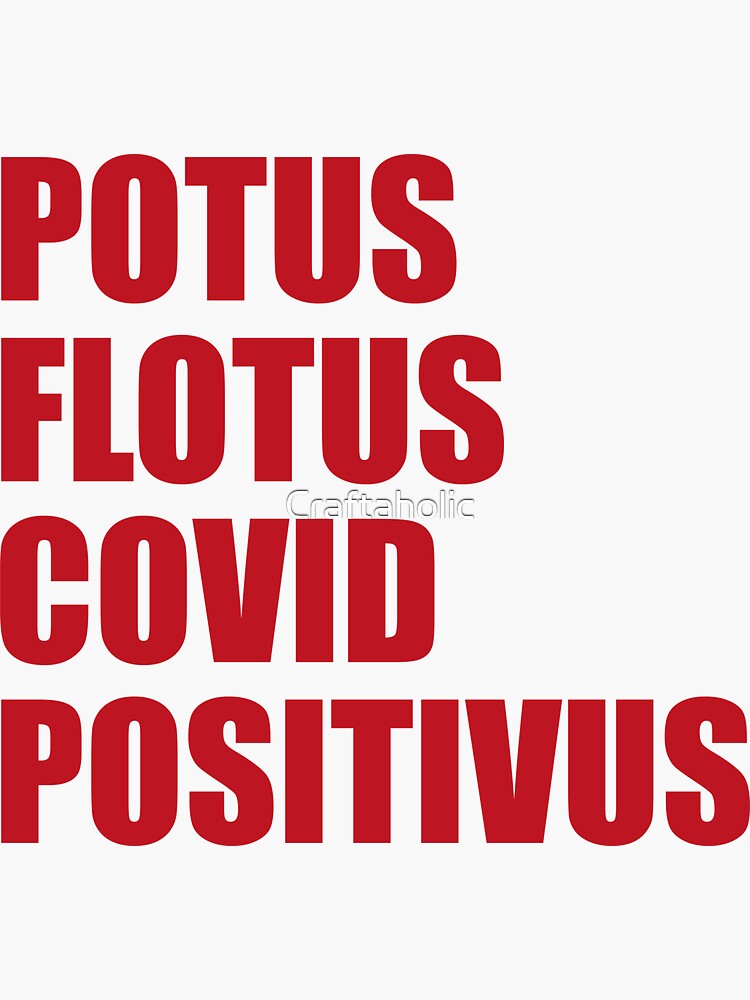 "Potus Flotus Covid Positivus" Sticker by Craftaholic | Redbubble