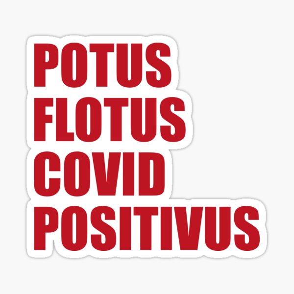"Potus Flotus Covid Positivus" Sticker by Craftaholic | Redbubble