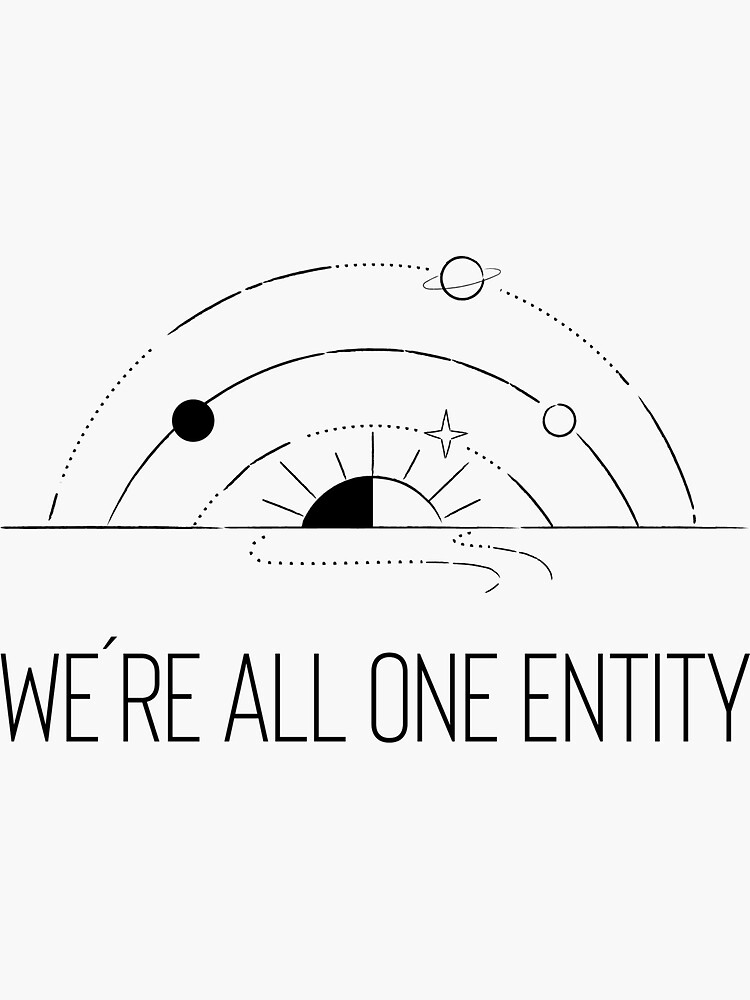 "We're all one entity" Sticker by prints4life | Redbubble