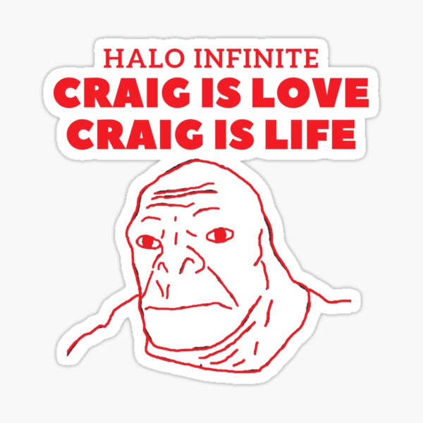 "Funny Halo Gamer Meme: Craig is Love, Craig is Life." Sticker for Sale ...