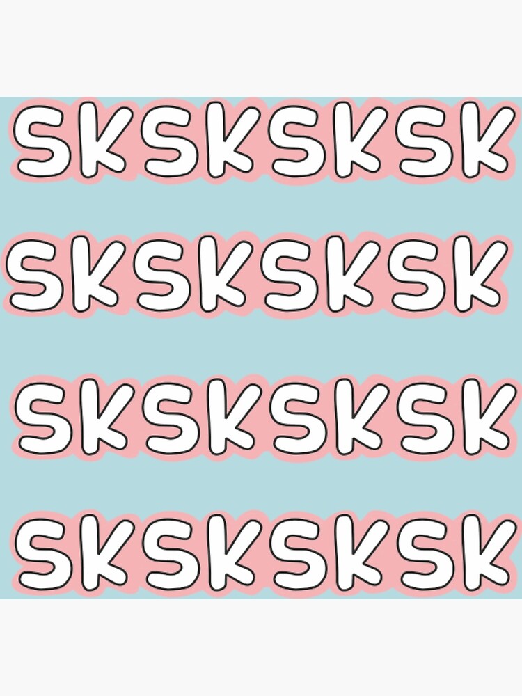 "SKSKSKS print " Poster for Sale by AngiesStuff | Redbubble