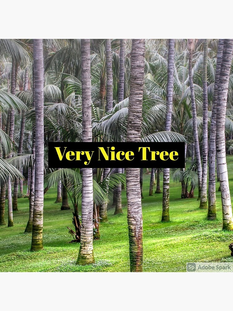 "Very Nice Tree" Poster by pkumar999 | Redbubble