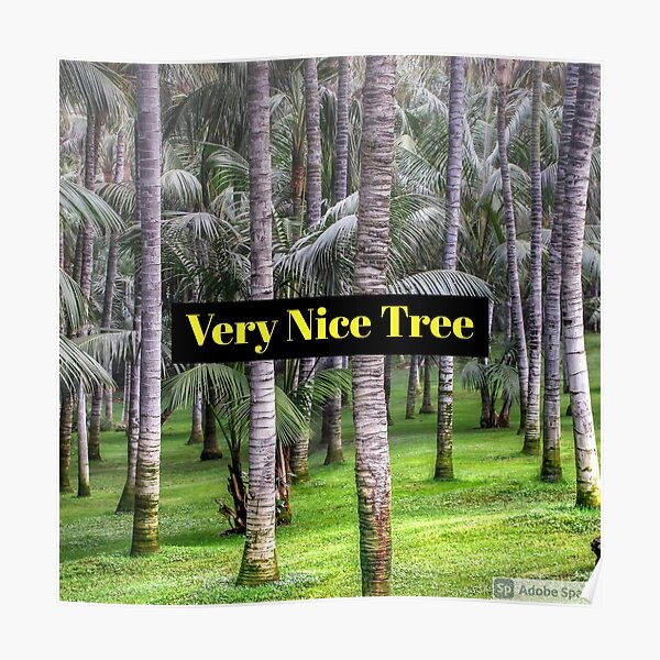 "Very Nice Tree" Poster by pkumar999 | Redbubble
