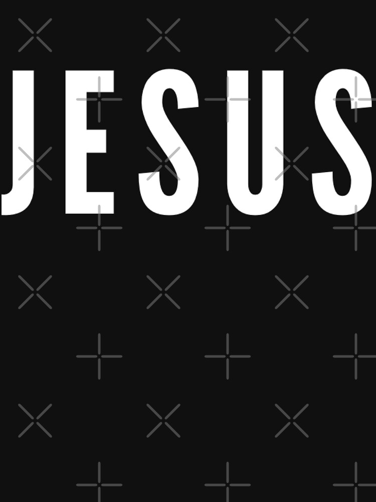 "Jesus in White Bold Letters " T-shirt for Sale by bugtalk | Redbubble ...
