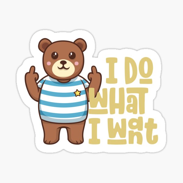 "I Do What I Want Funny Teddy Bear Middle Finger" Sticker for Sale by ...