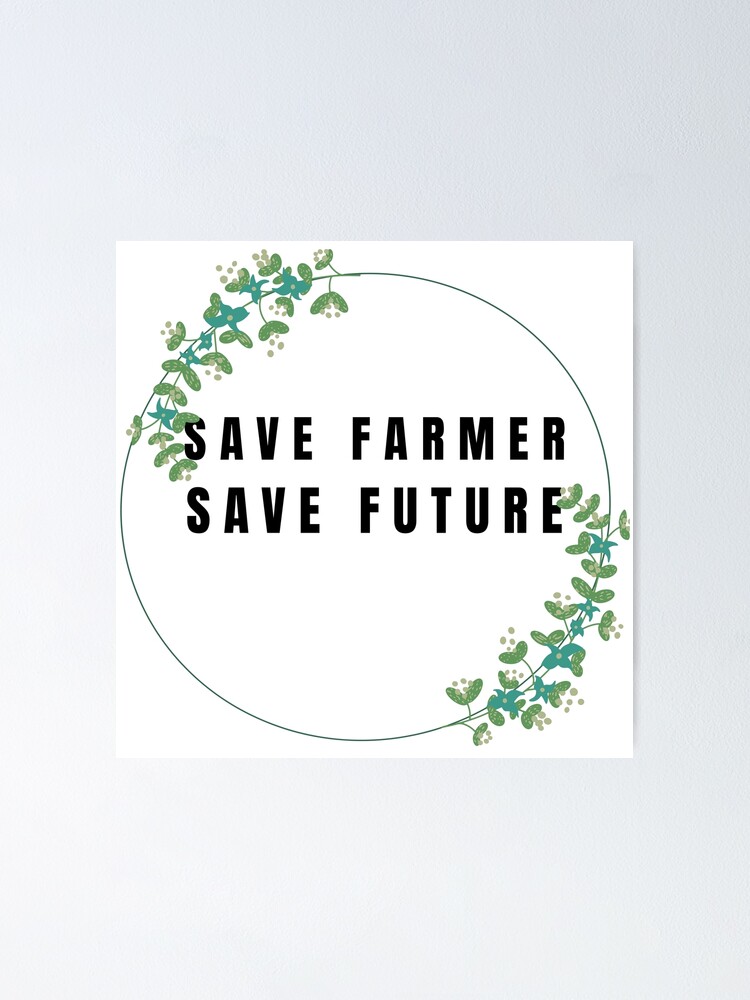 "Save farmer save future" Poster for Sale by TheVeronicaLife | Redbubble