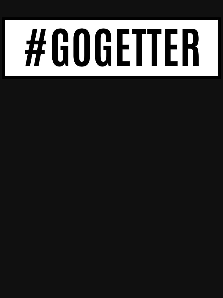 "Go Getter" T-shirt by m95sim | Redbubble