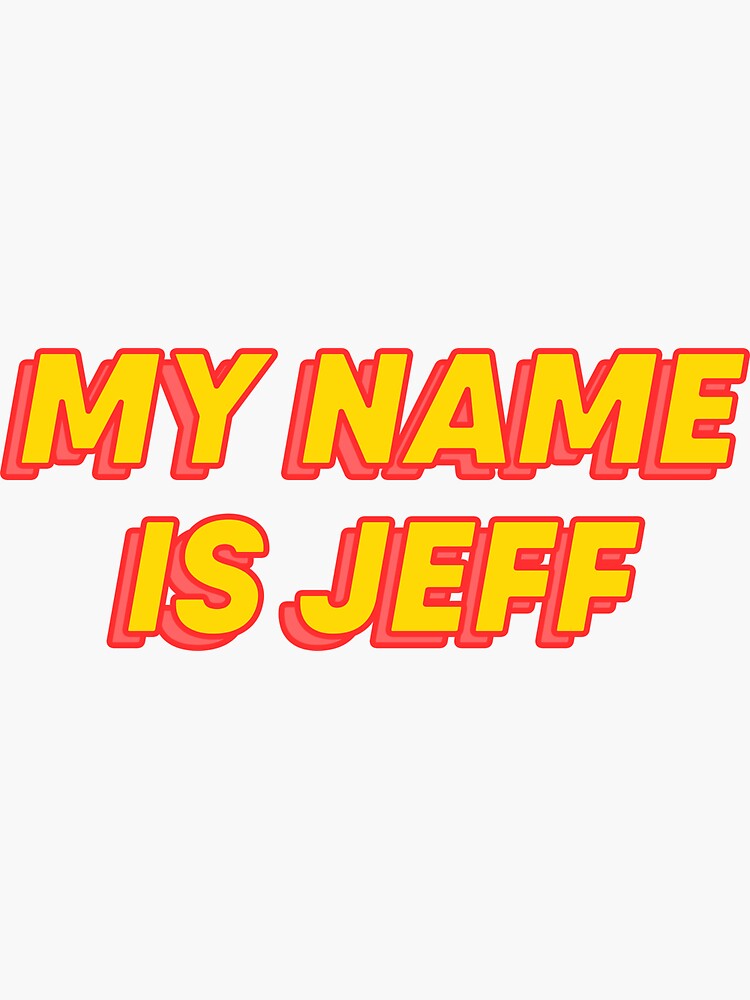 My Name Is Jeff Bright Yellow Funny Meme Sticker By Thefrshmachine my-name-is-jeff-bright-yellow-funny-meme-sticker-by-thefrshmachine