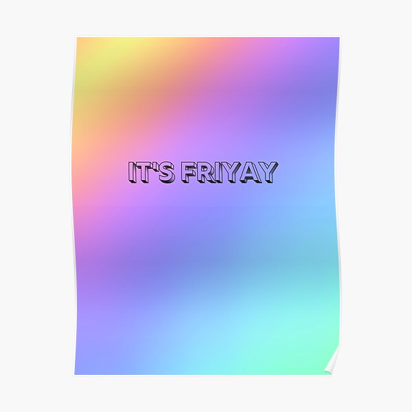 "IT'S FRIYAY rainbow" Poster by WoollyWonder | Redbubble