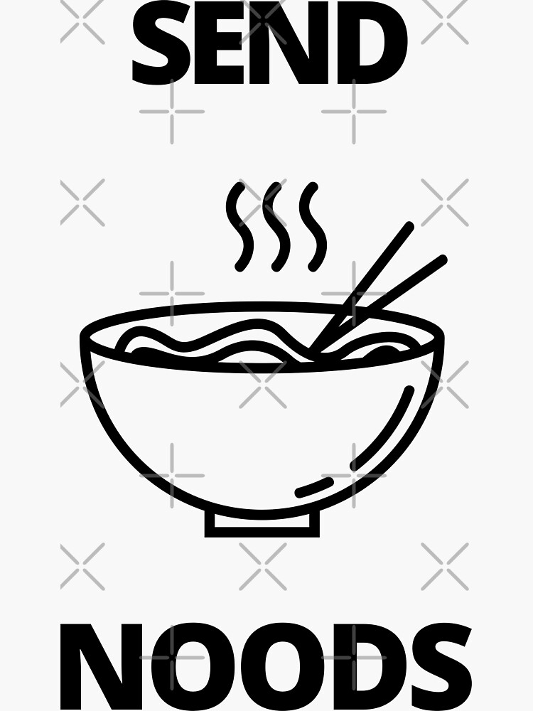 "Send Noods - Ramen Meme" Sticker for Sale by TURQUOISESWAG | Redbubble
