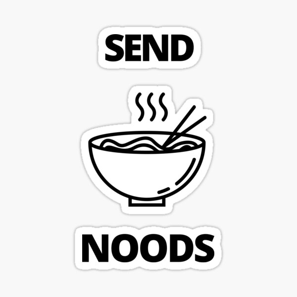 "Send Noods - Ramen Meme" Sticker for Sale by TURQUOISESWAG | Redbubble