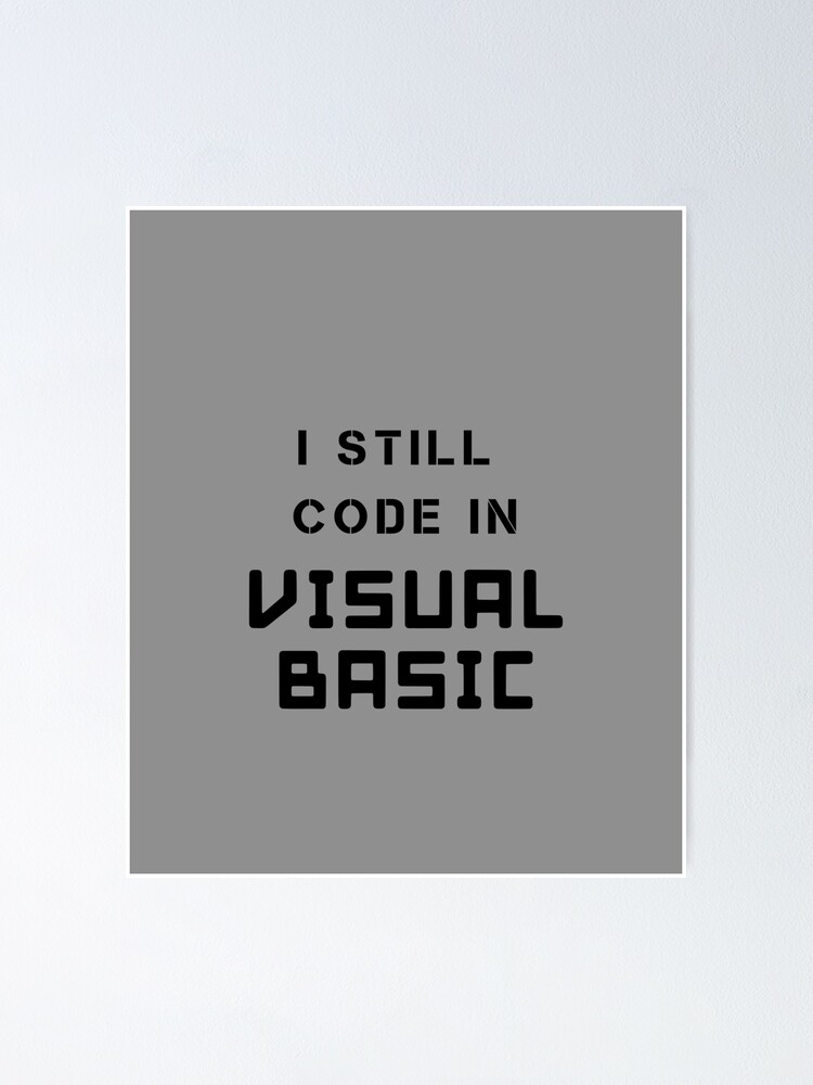 "I Still Code in VISUAL BASIC - Retro Programming Language" Poster for ...
