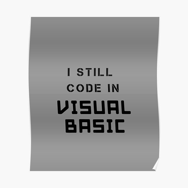 "I Still Code in VISUAL BASIC - Retro Programming Language" Poster for ...