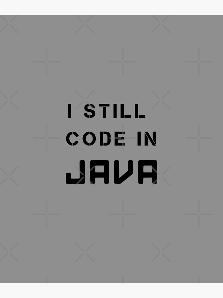 "I Still Code in JAVA - Retro Programming Language" Poster by VintageTC ...