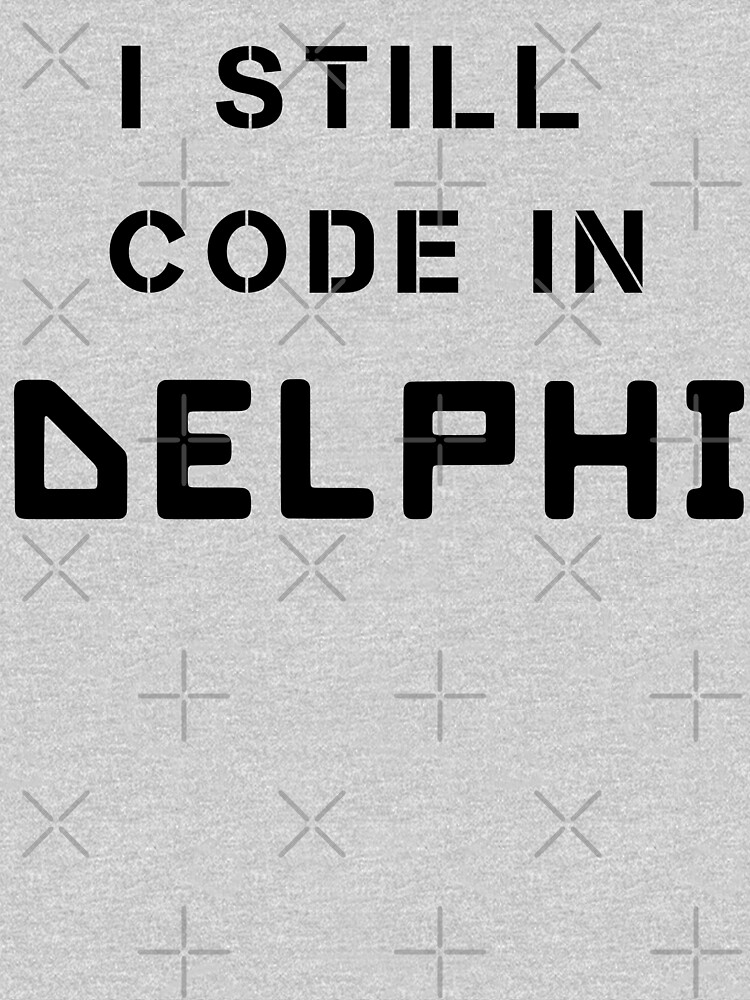 "I Still Code in DELPHI - Retro Programming Language" T-shirt for Sale ...