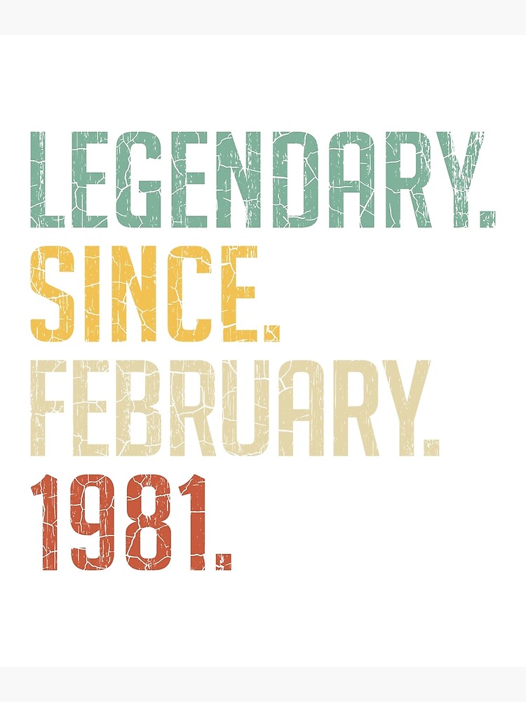 "Legendary Since February 1981 40th Birthday Gift 40 Years Old Vintage ...