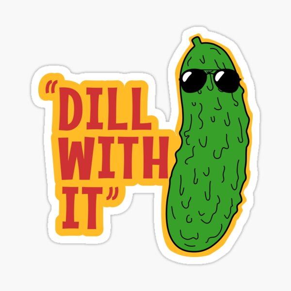 Dill With It Gifts & Merchandise | Redbubble