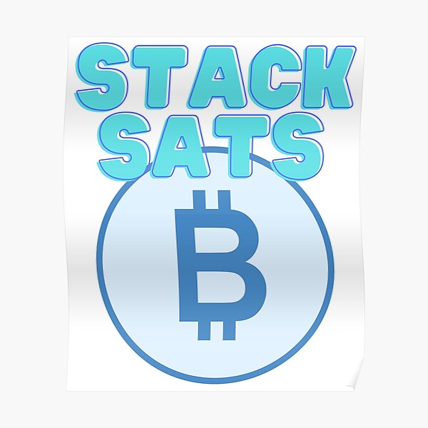 "Stack Sats, Satoshi Nakamoto, Bitcoin, Cryptocurrency" Poster by ...