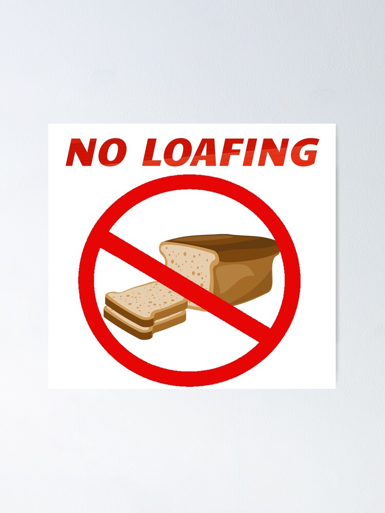 "No Loafing" Poster for Sale by MrDoodlesAU | Redbubble