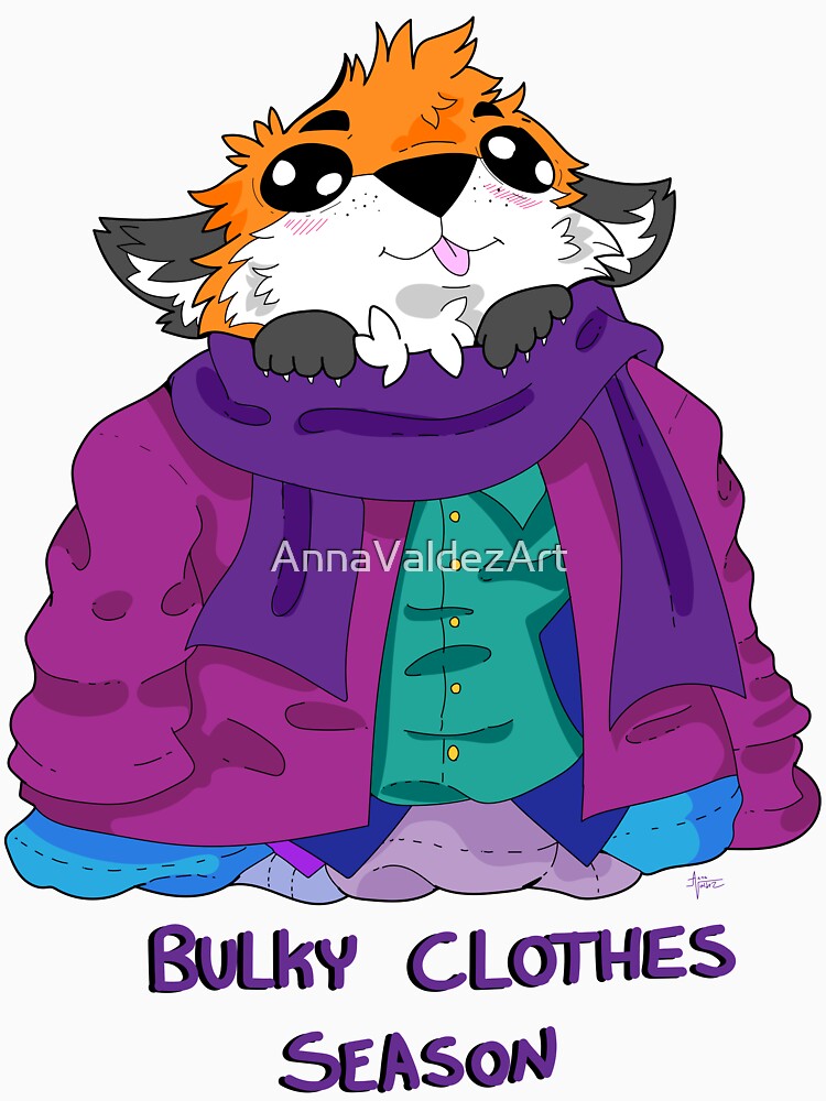 "Bulky Clothes Season!" T-shirt by AnnaValdezArt | Redbubble