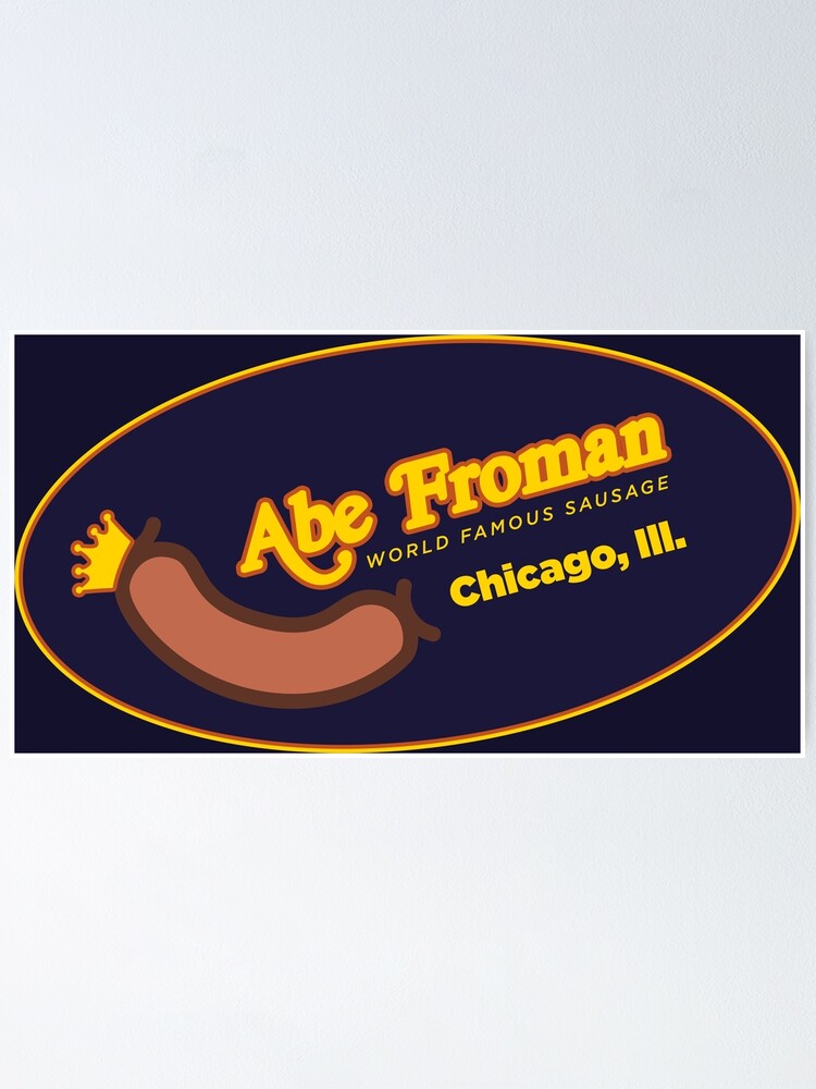 "Abe Froman, Sausage King of Chicago" Poster by tomhillmeyer | Redbubble