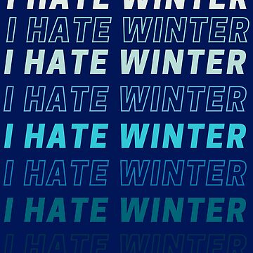 "I hate winter quote" Sticker for Sale by Tecnofa | Redbubble