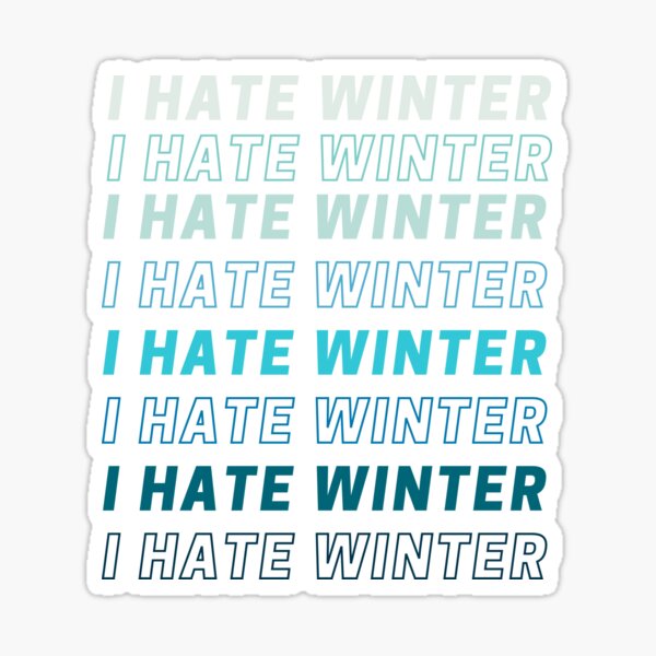 "I hate winter quote" Sticker for Sale by Tecnofa | Redbubble