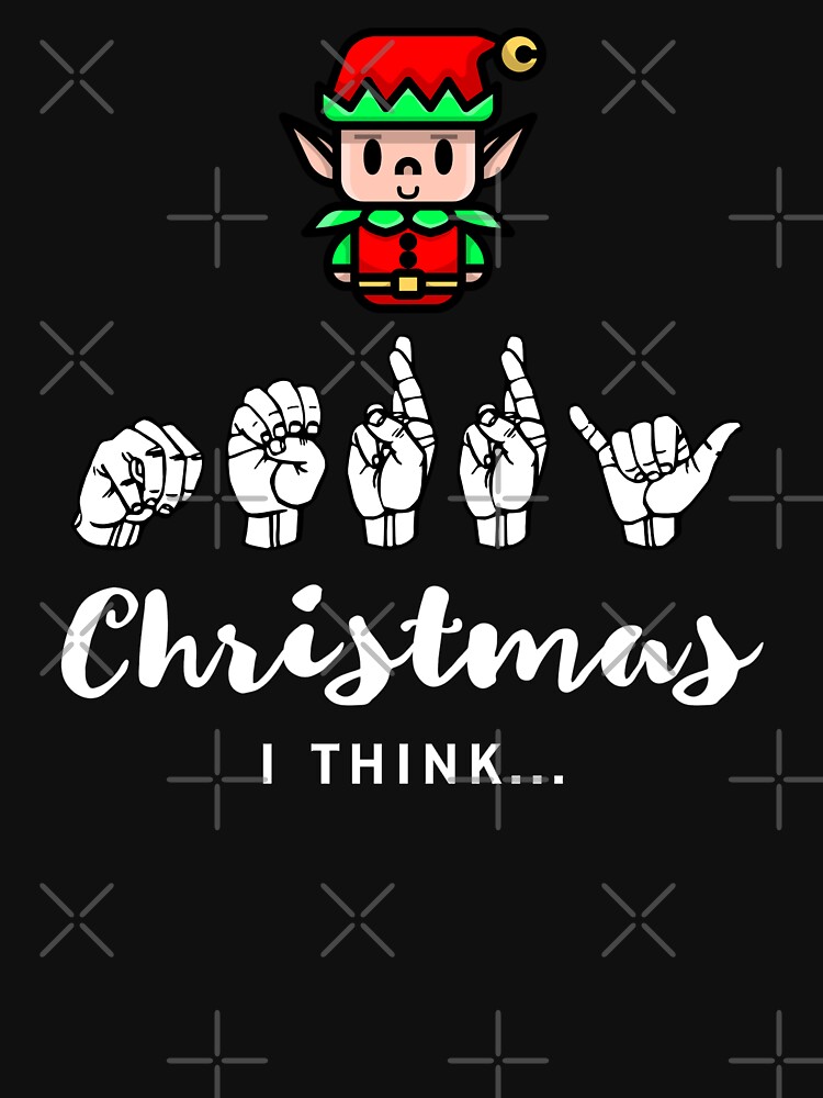 "Merry Christmas I Think With Elf American Sign Language ASL Xmas ...