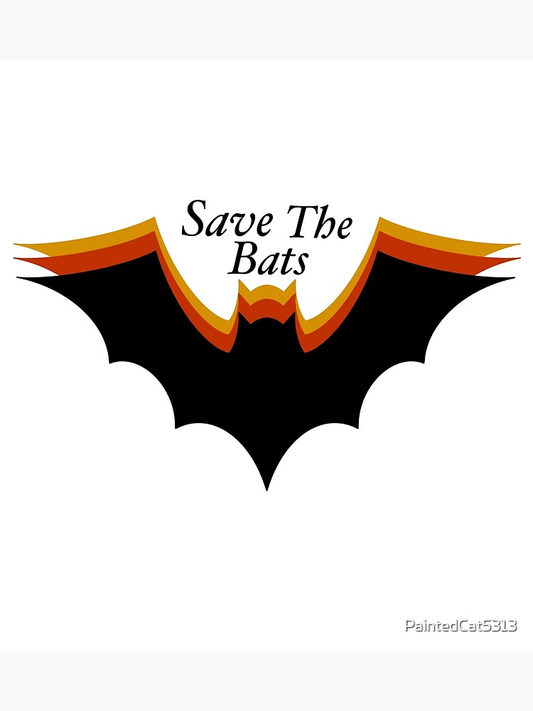 "Save the bats " Poster for Sale by PaintedCat5313 | Redbubble
